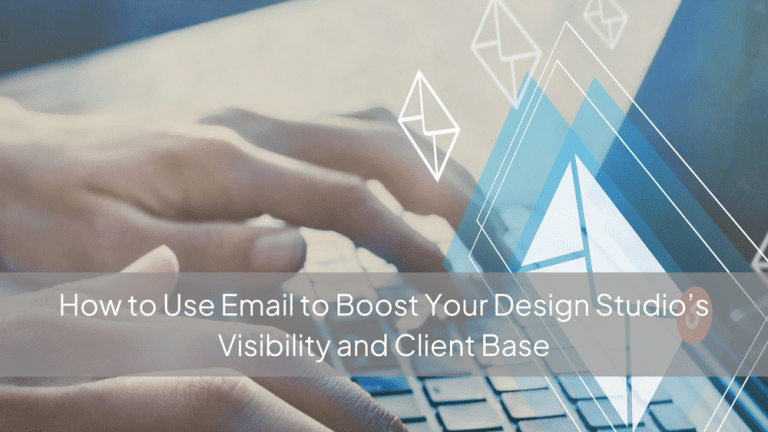 How to Use Email to Boost Your Design Studio’s Visibility and Client ...